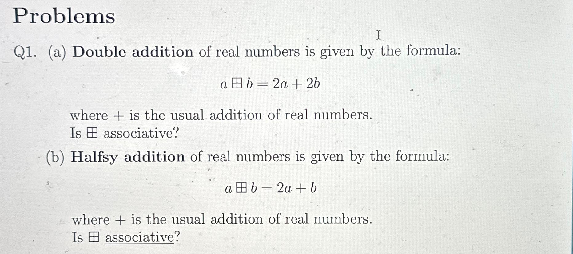 Solved ProblemsQ1. (a) ﻿Double addition of real numbers is | Chegg.com