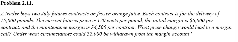 Solved Problem 2.11.A trader buys two July futures contracts | Chegg.com