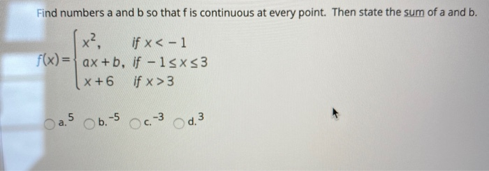 Solved Find numbers a and b so that fis continuous at every | Chegg.com