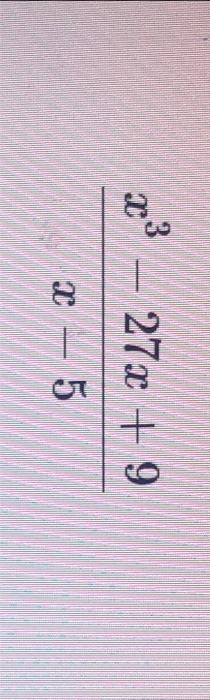 Solved x−5x3−27x+9 | Chegg.com