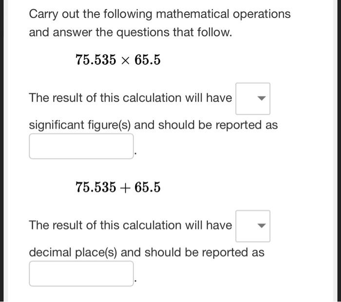 Solved Carry out the following mathematical operations and | Chegg.com