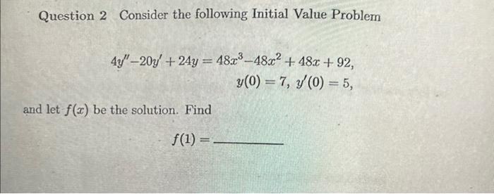 Solved Question 2 Consider the following Initial Value | Chegg.com