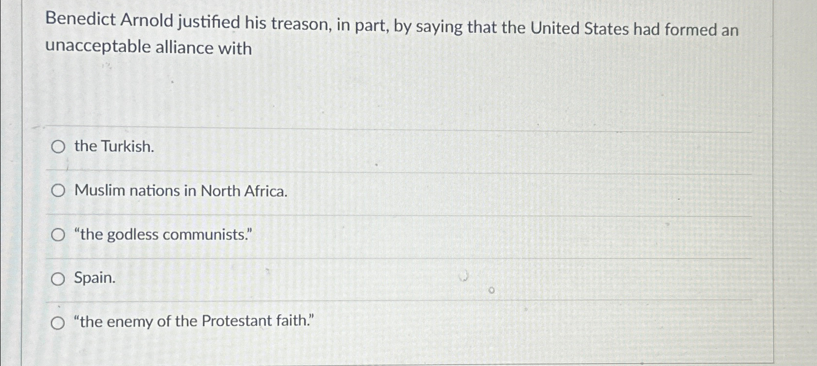 Solved Benedict Arnold justified his treason, in part, by | Chegg.com