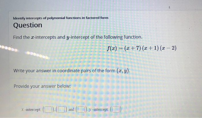 Solved factored Identify intercepts of polynomial functions | Chegg.com