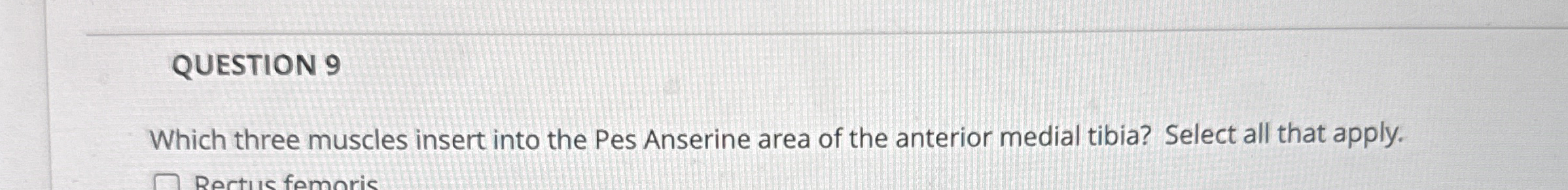 Solved QUESTION 9Which three muscles insert into the Pes | Chegg.com