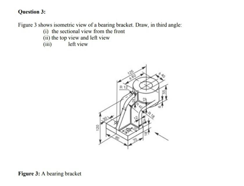 Solved Question 3: Figure 3 shows isometric view of a | Chegg.com
