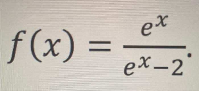 Solved f(x)=ex−2ex | Chegg.com