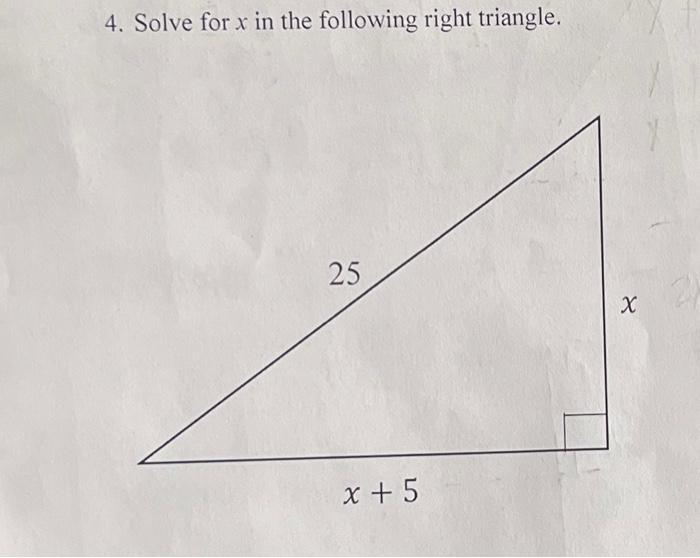 Solved 4. Solve for x in the following right triangle. | Chegg.com