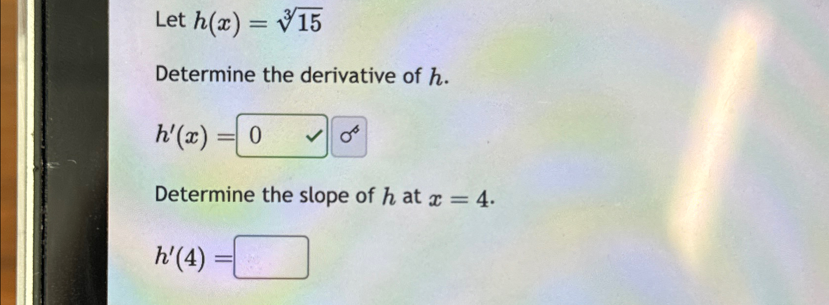 Solved Let h(x)=153Determine the derivative of | Chegg.com