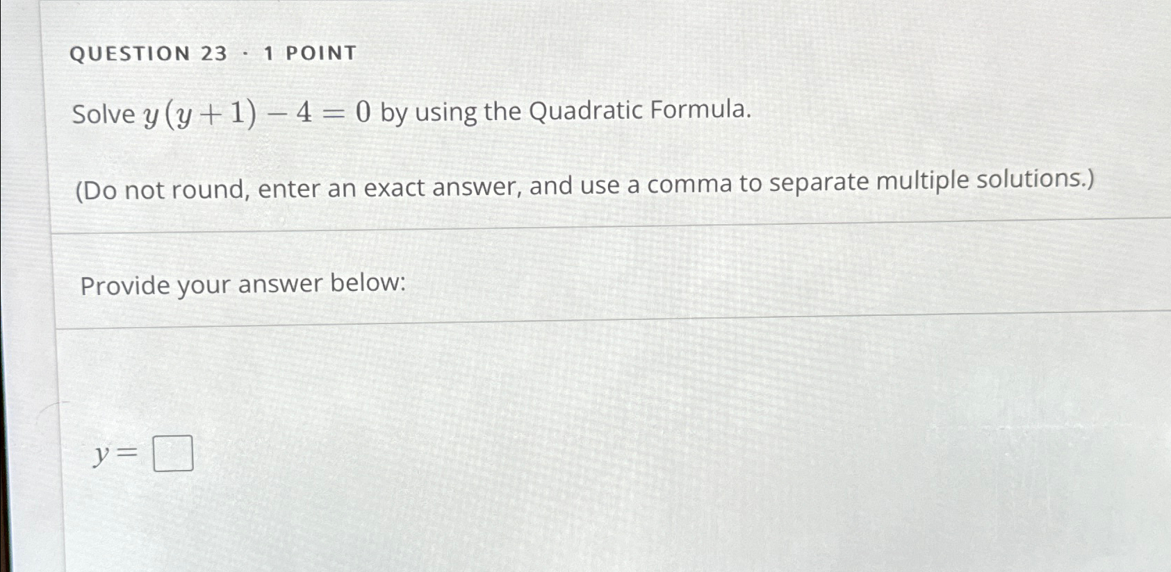 Solved QUESTION 23 - 1 POINTSolve y(y+1)-4=0 by using the | Chegg.com Solved QUESTION 23 - 1 POINTSolve y(y+1)-4=0 by using the | Chegg.com
