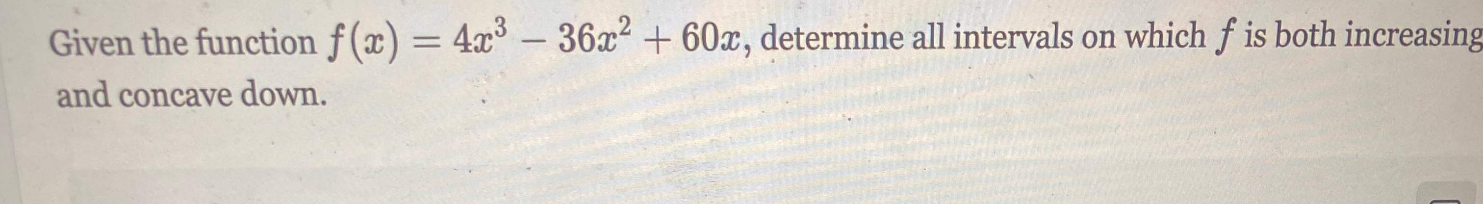 Solved Given the function f(x)=4x3-36x2+60x, ﻿determine all | Chegg.com