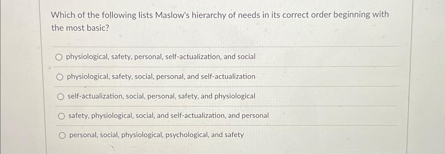 Solved Which of the following lists Maslow's hierarchy of | Chegg.com