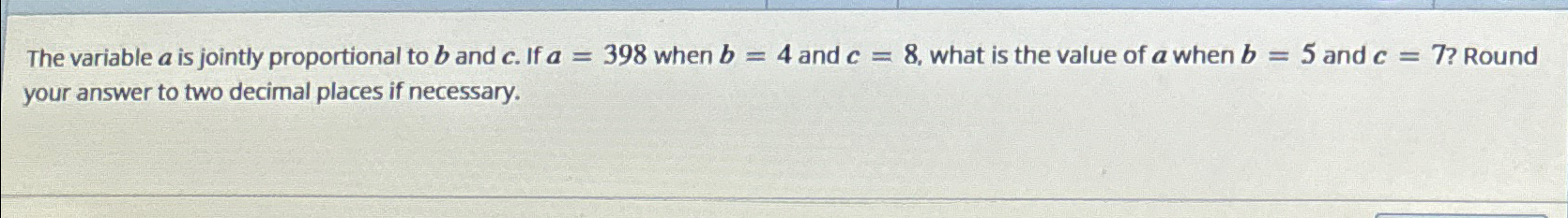 Solved The variable a ﻿is jointly proportional to b ﻿and c. | Chegg.com