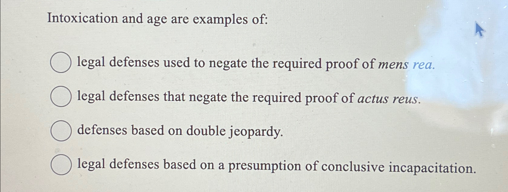Solved Intoxication and age are examples of:legal defenses | Chegg.com