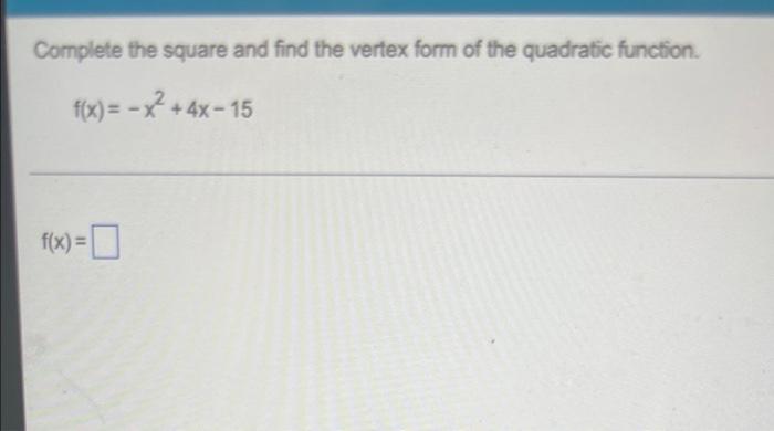Solved Complete the square and find the vertex form of the | Chegg.com