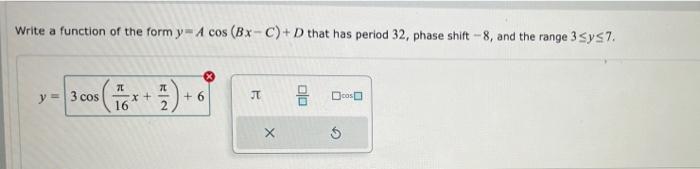 Solved Write a function of the form y - Acos (Bx-C)+D that | Chegg.com