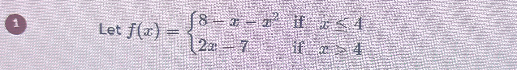 Solved Let f(x)={8-x-x2 if x 4 | Chegg.com