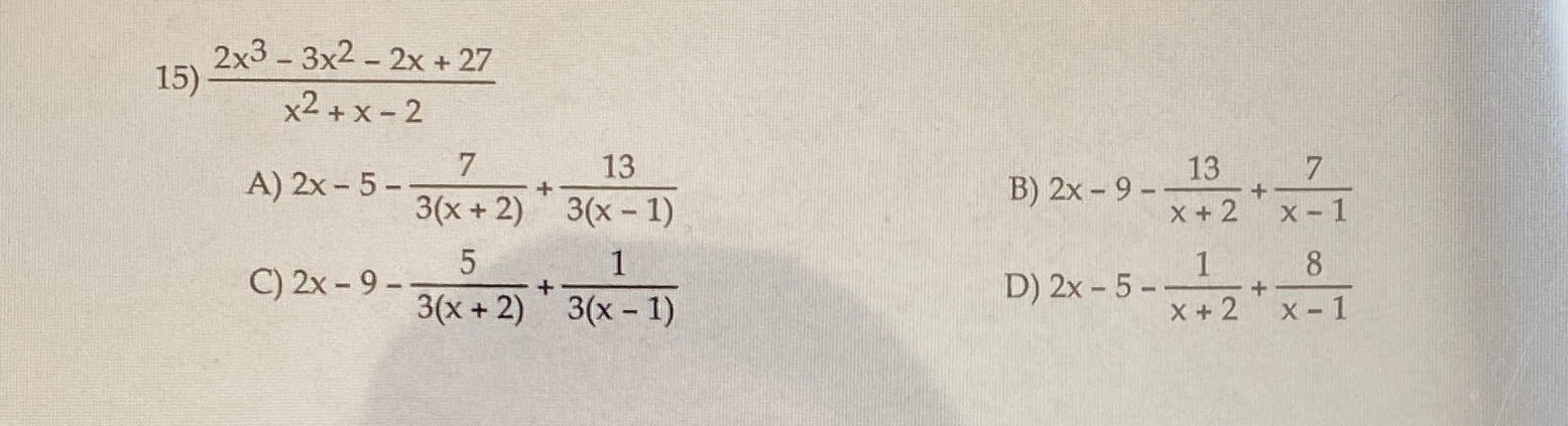 Solved 2x3-3x2-2x+27x2+x-2A) 2x-5-73(x+2)+133(x-1)B) 2x-9-13 | Chegg.com