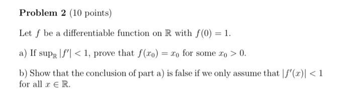 Solved Problem 2 (10 points) Let f be a differentiable | Chegg.com Solved Problem 2 (10 points) Let f be a differentiable | Chegg.com