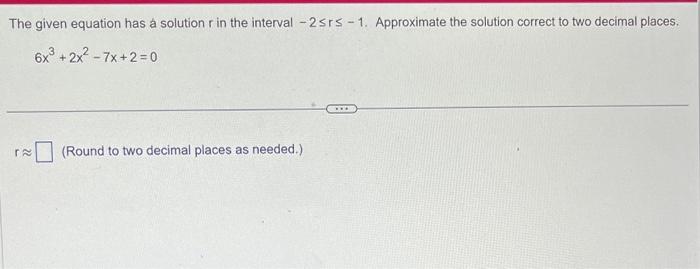 Solved The given equation has a solution r in the interval | Chegg.com