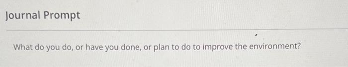 Solved Journal Prompt What do you do, or have you done, or | Chegg.com
