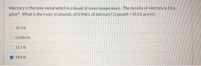 Solved Mercury is the only metal which is a liquid at room | Chegg.com