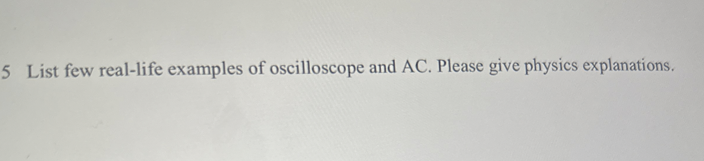 Solved 5 ﻿List few real-life examples of oscilloscope and | Chegg.com