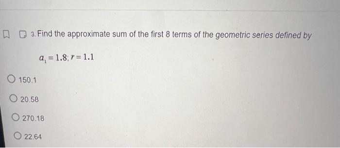 Solved 3 Find The Approximate Sum Of The First 8 Terms Of