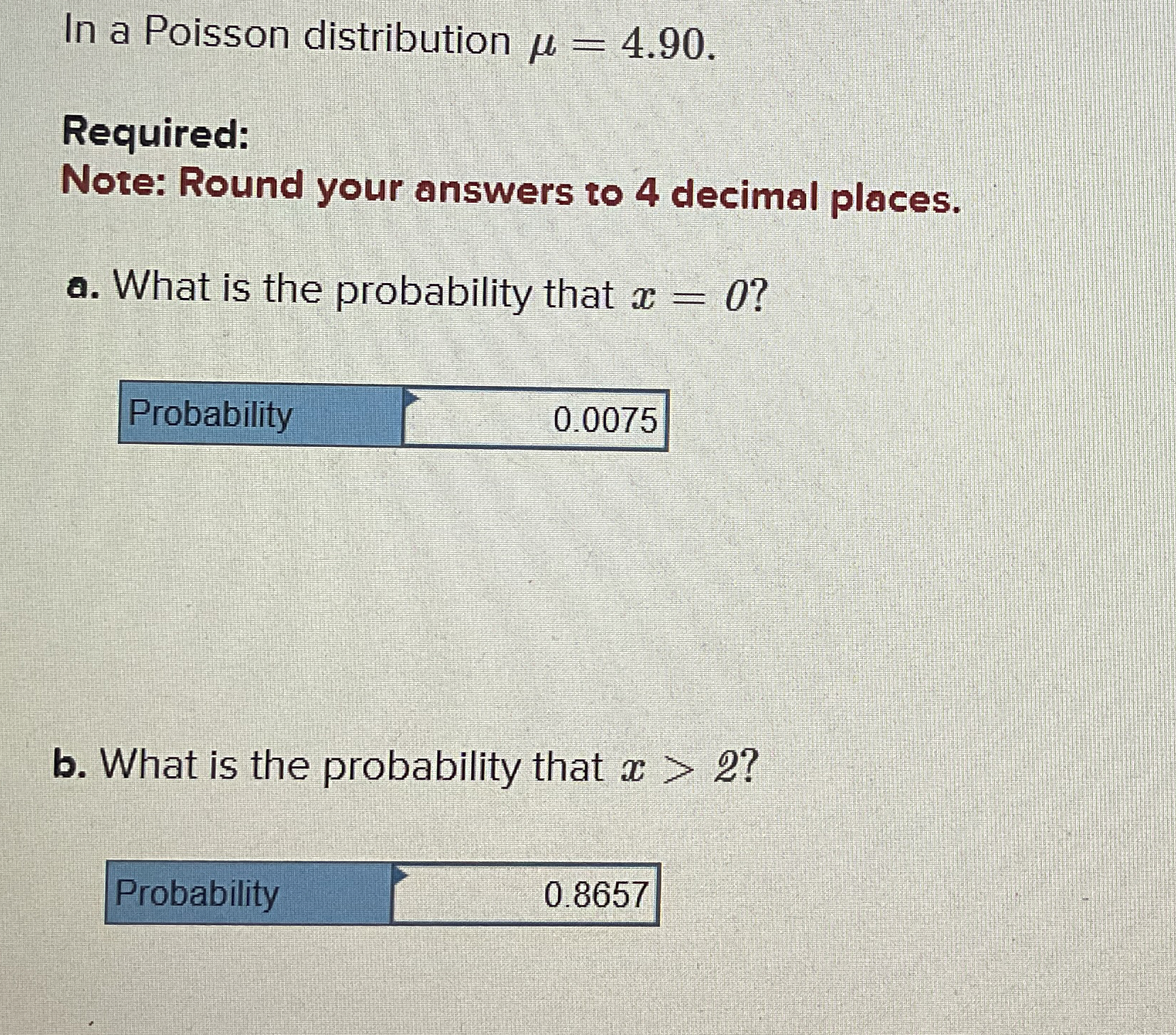 Solved In a Poisson distribution μ=4.90.Required:Note: Round | Chegg.com