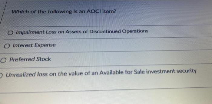 Solved Which of the following is an AOCI Item? o Impairment | Chegg.com