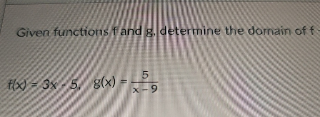 Solved Given functions f ﻿and g, ﻿determine the domain of | Chegg.com