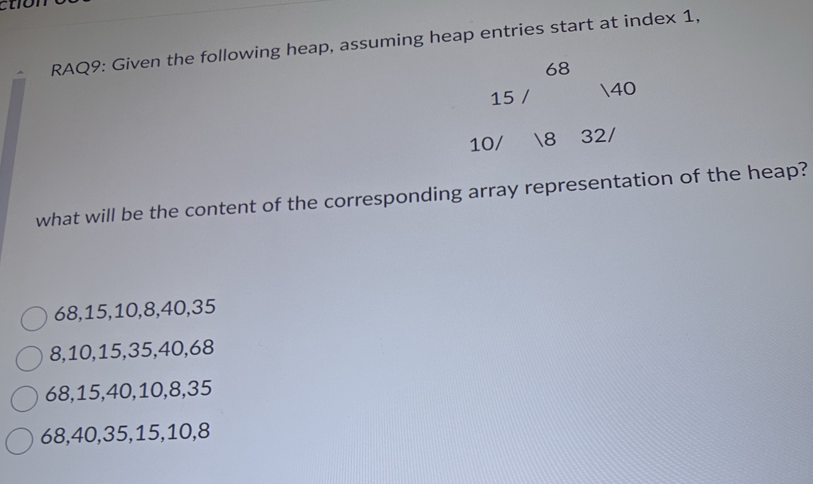 Solved RAQ9: Given the following heap, assuming heap entries | Chegg.com Solved RAQ9: Given the following heap, assuming heap entries | Chegg.com