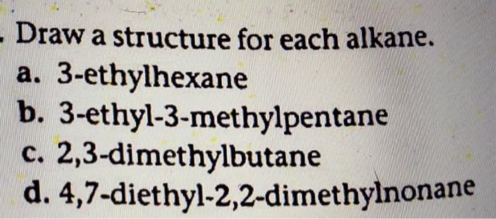 Solved - Draw a structure for each alkane. a. 3-ethylhexane | Chegg.com