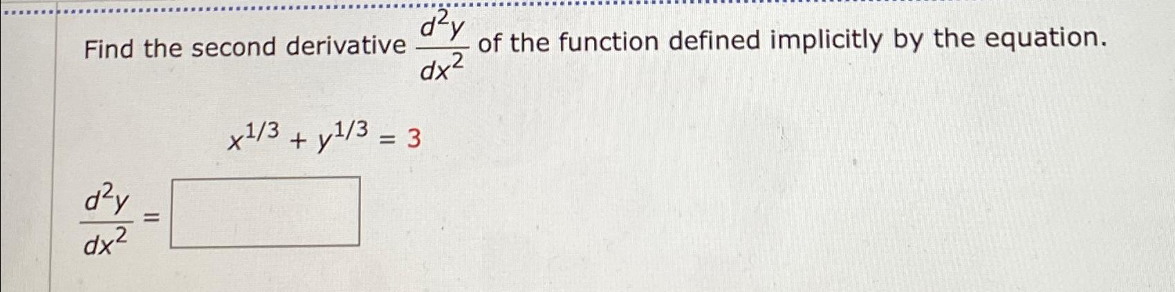 Solved Find the second derivative d2ydx2 ﻿of the function | Chegg.com