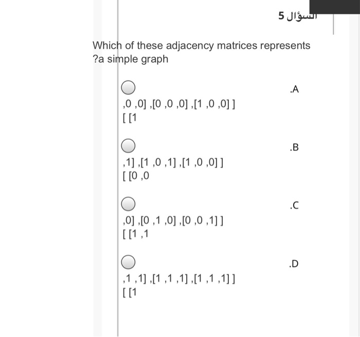 Solved السؤال 5 Which of these adjacency matrices represents | Chegg.com