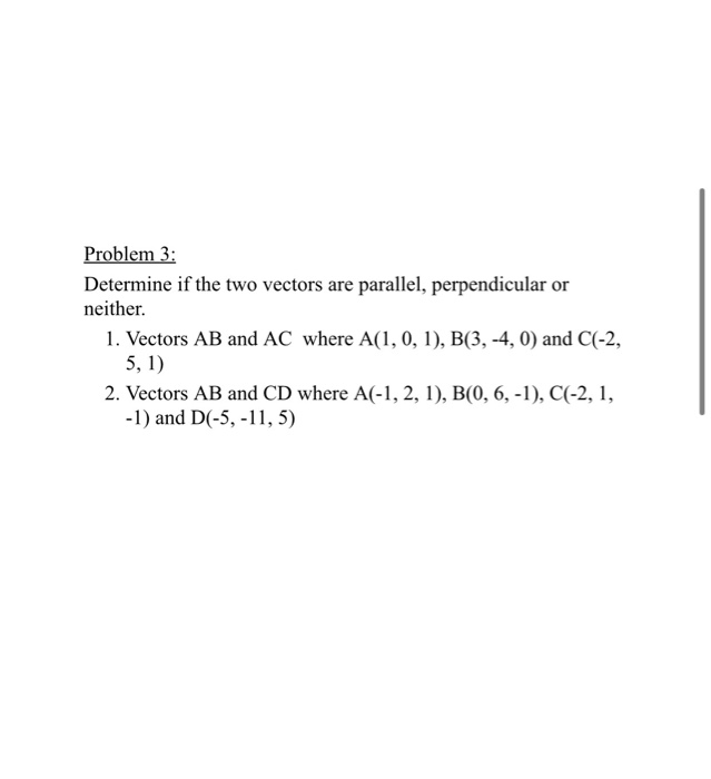 Solved Problem 3: Determine if the two vectors are parallel, | Chegg.com
