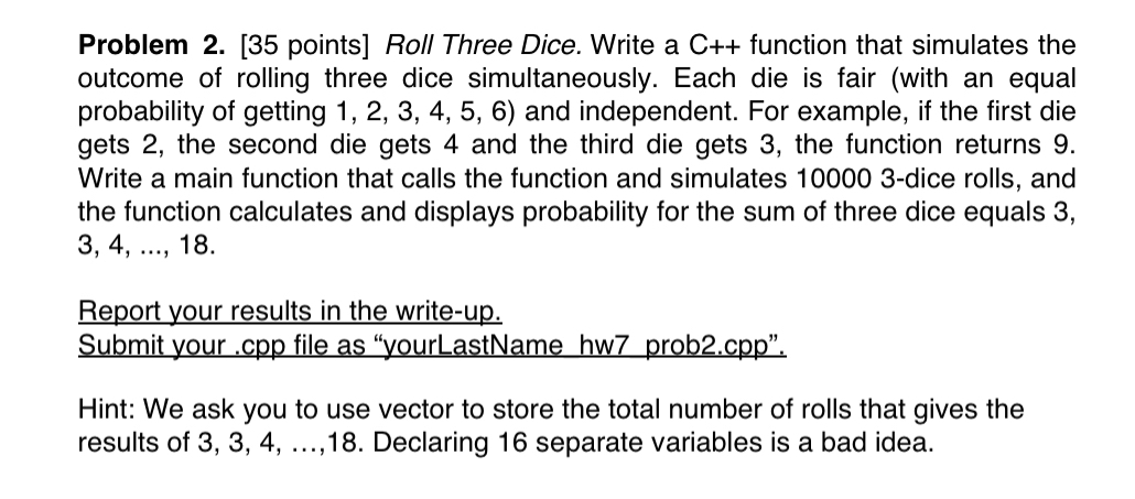 Solved Problem 2. [35 ﻿points] ﻿Roll Three Dice. Write a C++ | Chegg.com