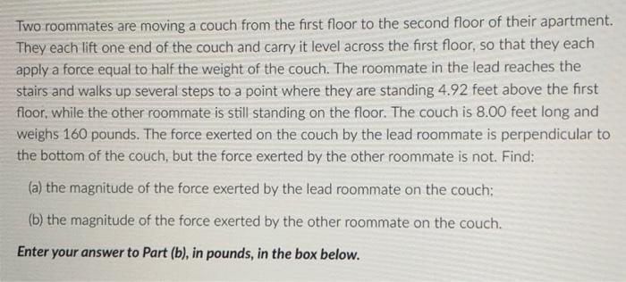 Solved Two roommates are moving a couch from the first floor | Chegg.com