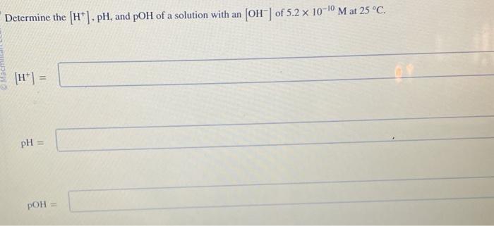 Solved Determine the [H+],pH, and pOH of a solution with an | Chegg.com