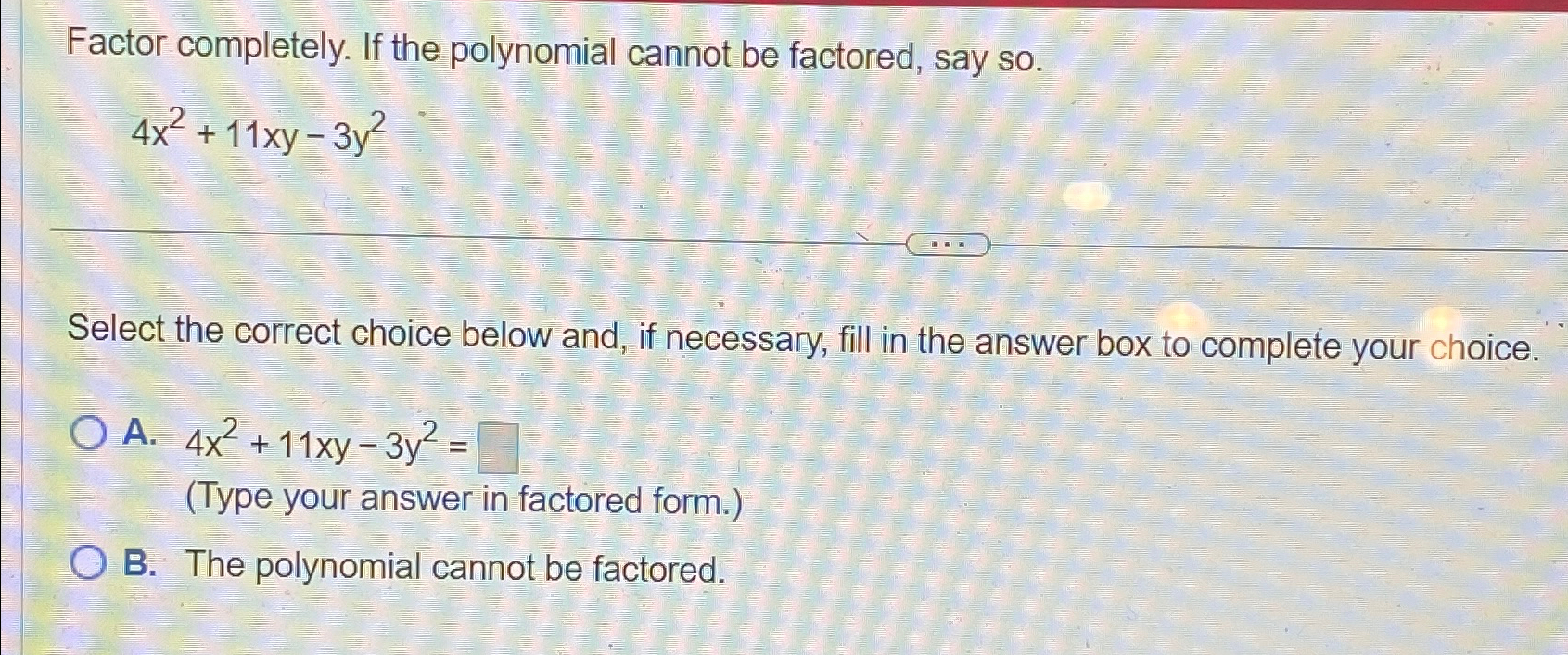 Solved Factor completely. If the polynomial cannot be | Chegg.com