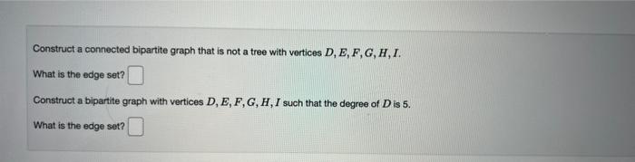 Solved Construct a connected bipartite graph that is not a | Chegg.com