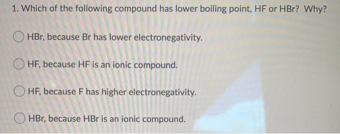 Solved 1. Which of the following compound has lower boiling | Chegg.com