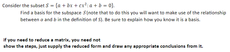 Solved Consider the subset S={a+bx+cx2:a+b=0}.Find a basis | Chegg.com
