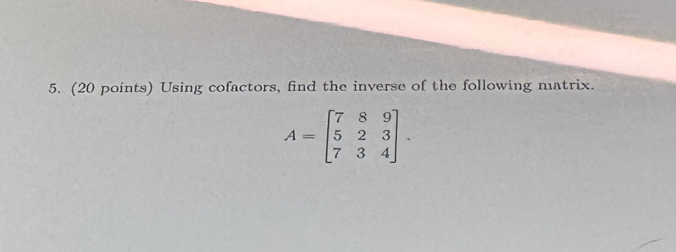 Solved (20 ﻿points) ﻿Using cofactors, find the inverse of | Chegg.com