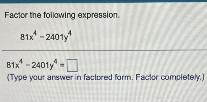 Solved Factor the following expression. 81x4 - 240194 81x4 - | Chegg.com
