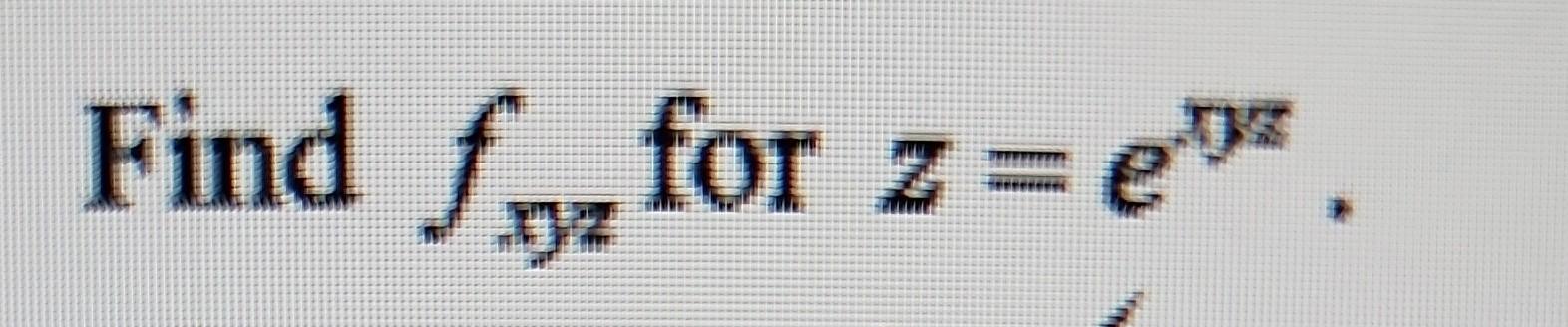 Solved Find fxyz for z=exyz. | Chegg.com