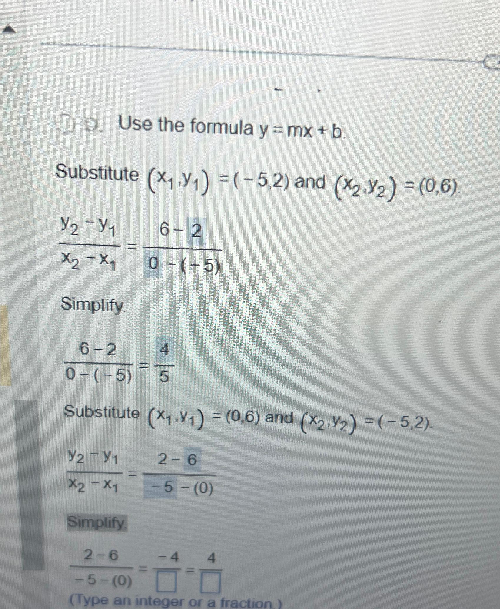Solved D. ﻿Use the formula y=mx+b.Substitute (x1,y1)=(-5,2) | Chegg.com