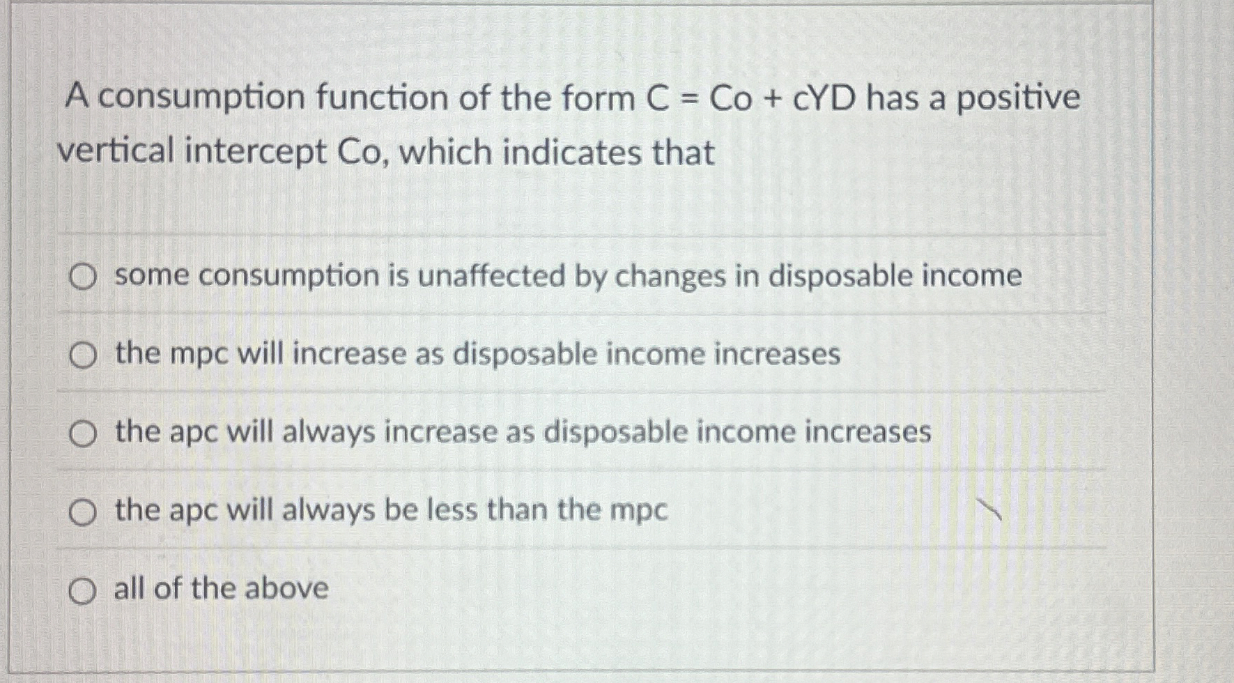 Solved A consumption function of the form C=Co+CYD ﻿has a | Chegg.com