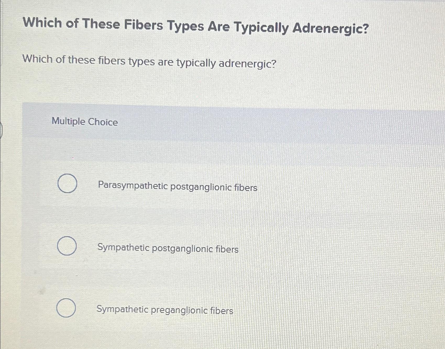 Solved Which of These Fibers Types Are Typically | Chegg.com