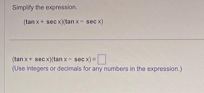 Solved Simplify the expression. (tanx+secx)(tanx−secx) | Chegg.com
